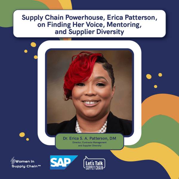 Supply Chain Powerhouse, Erica Patterson on Finding Her Voice ...