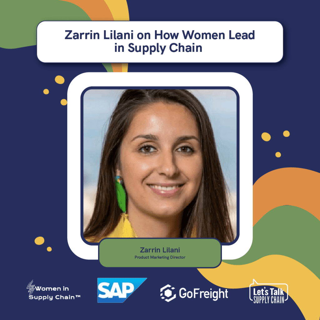 Zarrin Lilani on How Women Lead in Supply Chain • Let’s Talk Supply ...